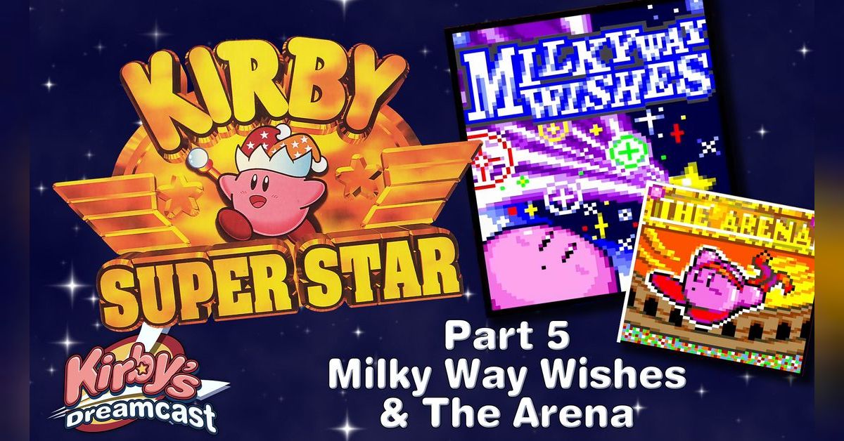 Kirby’s Dreamcast - Kirby Super Star Part 5 - Milky Way Wishes & Arena ...