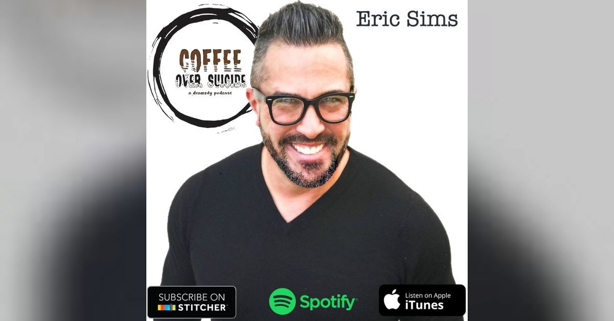 Coffee Over Suicide # 60 - Eric Sims | Coffee over Suicide