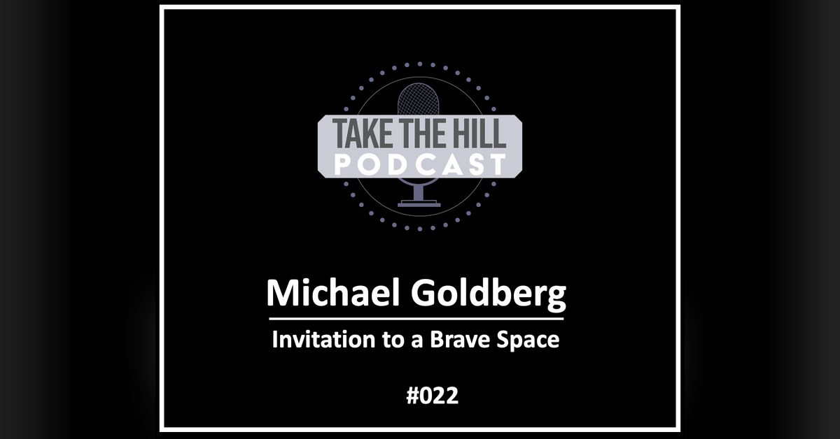 022: "Invitation to a Brave Space" featuring Michael Goldberg | Take ...