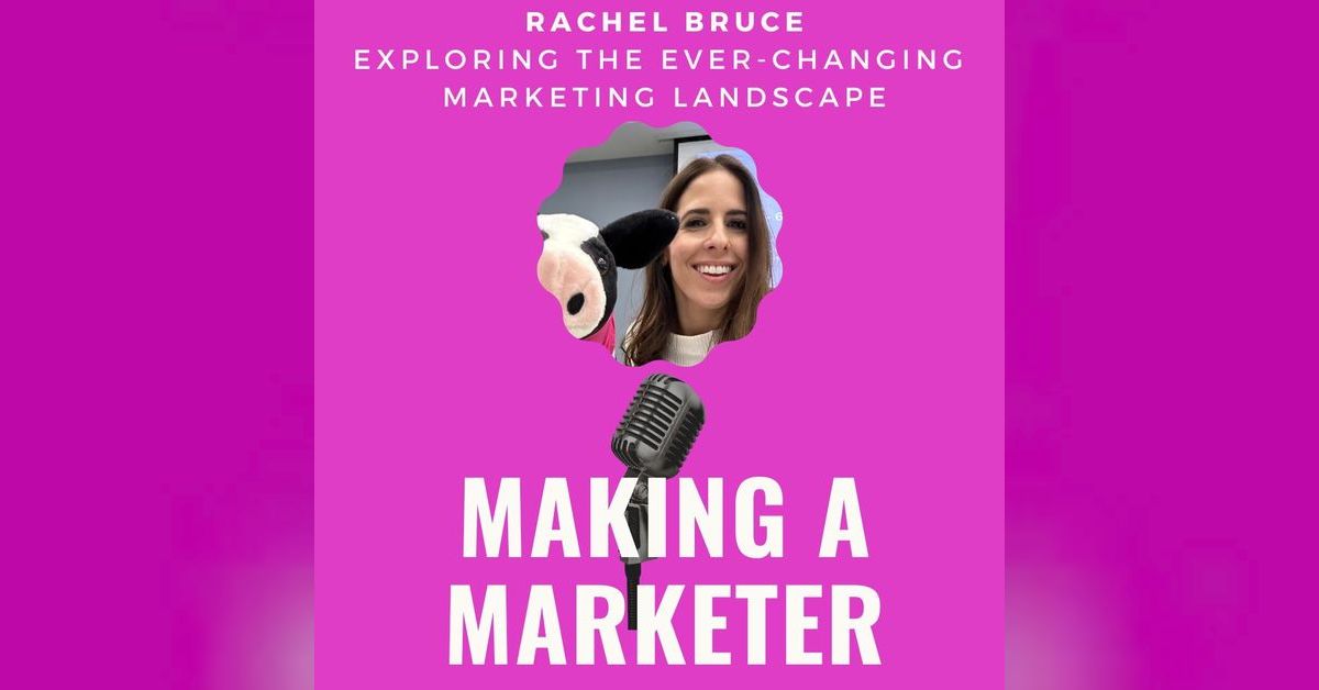 Exploring the Ever-Changing Marketing Landscape with Rachel Bruce ...