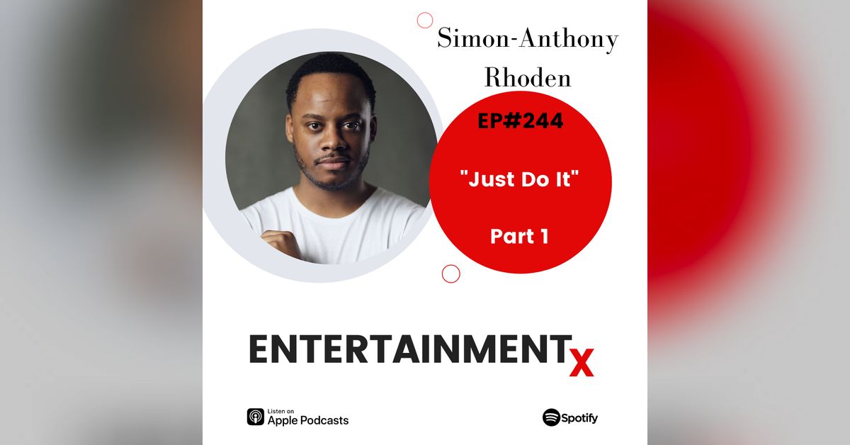 Simon-Anthony Rhoden Part 1 ”Just Do It” | Clayton Howe’s Entertainmentx