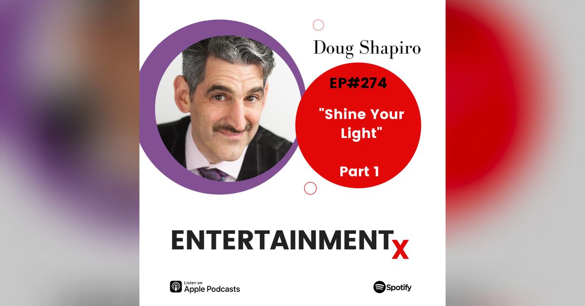 Doug Shapiro Part 1 ”Shine Your Light” | Clayton Howe’s Entertainmentx