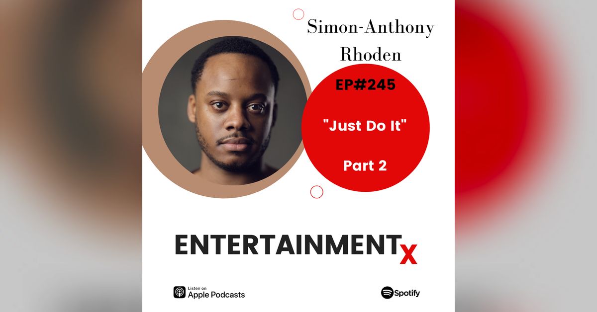Simon-Anthony Rhoden Part 2 ”Just Do It” | Clayton Howe’s Entertainmentx
