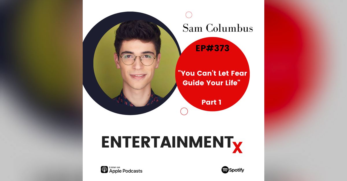 Sam Columbus Part 1 ”You Can’t Let Fear Guide Your Life” | Clayton Howe ...