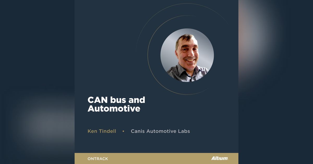 Security on CAN bus with Ken Tindell | OnTrack: The PCB Design Podcast