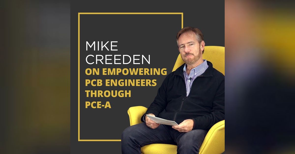 Mike Creeden on Empowering PCB Engineers through PCE-A | OnTrack: The ...