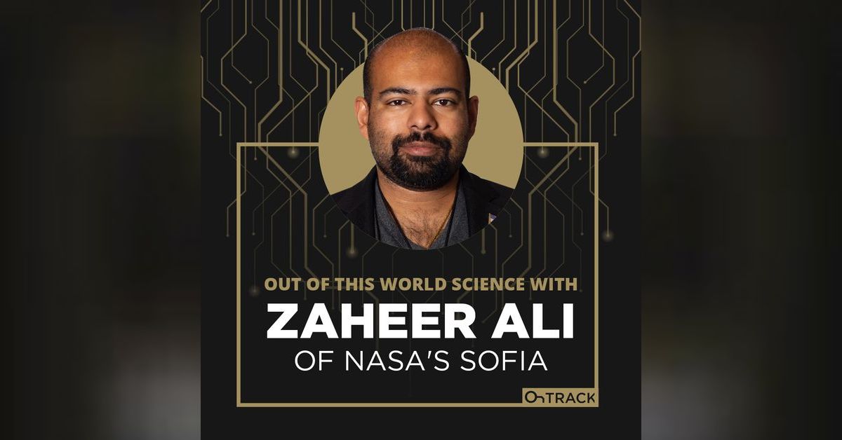 Out of This World Science with Zaheer Ali of NASA's SOFIA | OnTrack ...