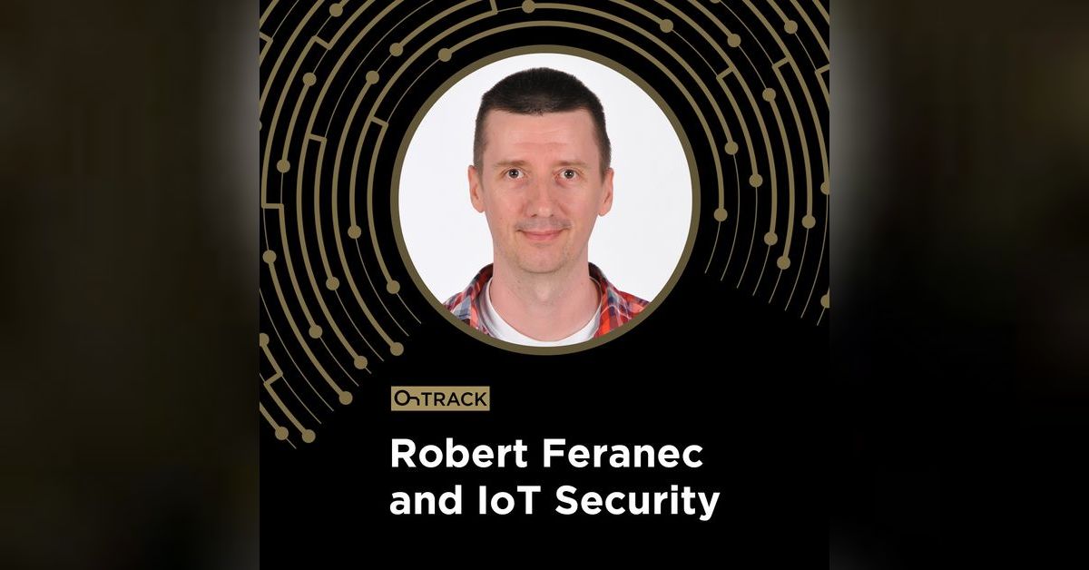 Robert Feranec and IoT Security | OnTrack: The PCB Design Podcast