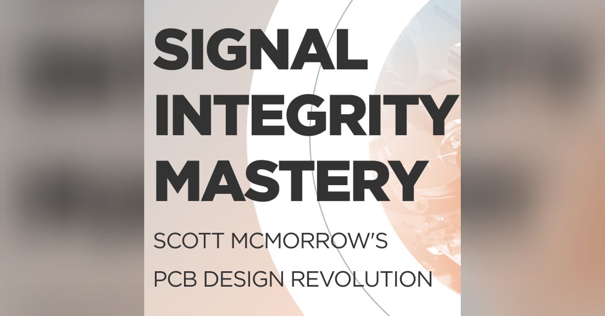 Signal Integrity Mastery: Scott McMorrow's PCB Design Revolution ...