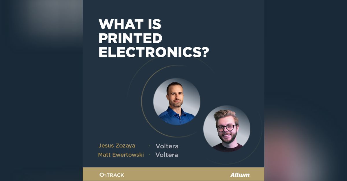 The True Benefits of Printed Electronics | OnTrack: The PCB Design Podcast
