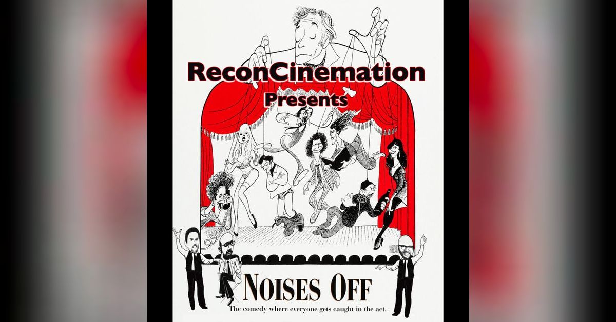 Noises Off... | ReconCinemation