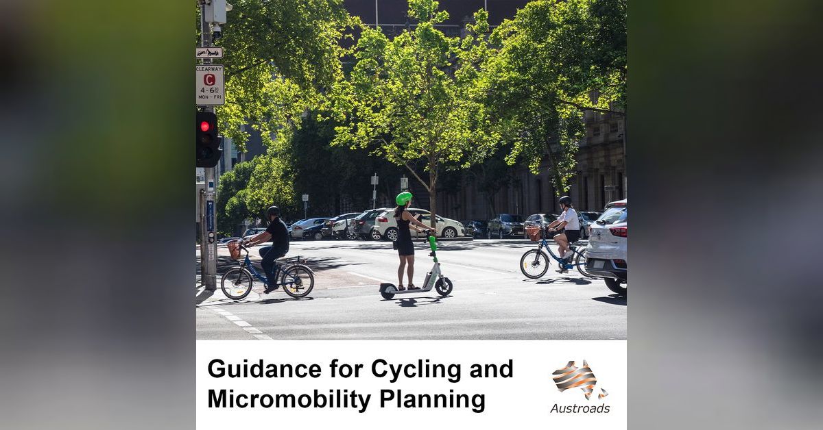 Guidance for Cycling and Micromobility Planning | Austroads: Transport ...