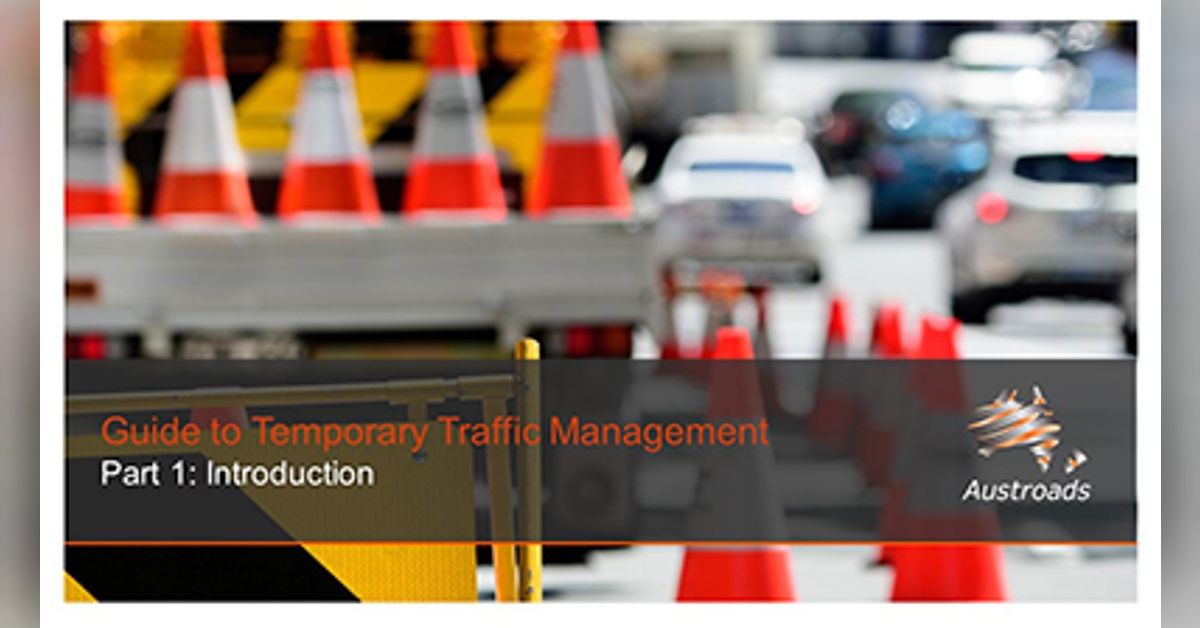Austroads Guide to Temporary Traffic Management Part 1: Introduction ...