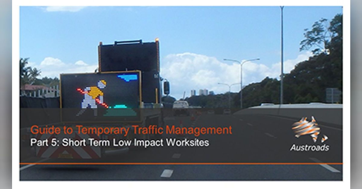 Austroads Guide to Temporary Traffic Management Part 5: Short Term Low ...