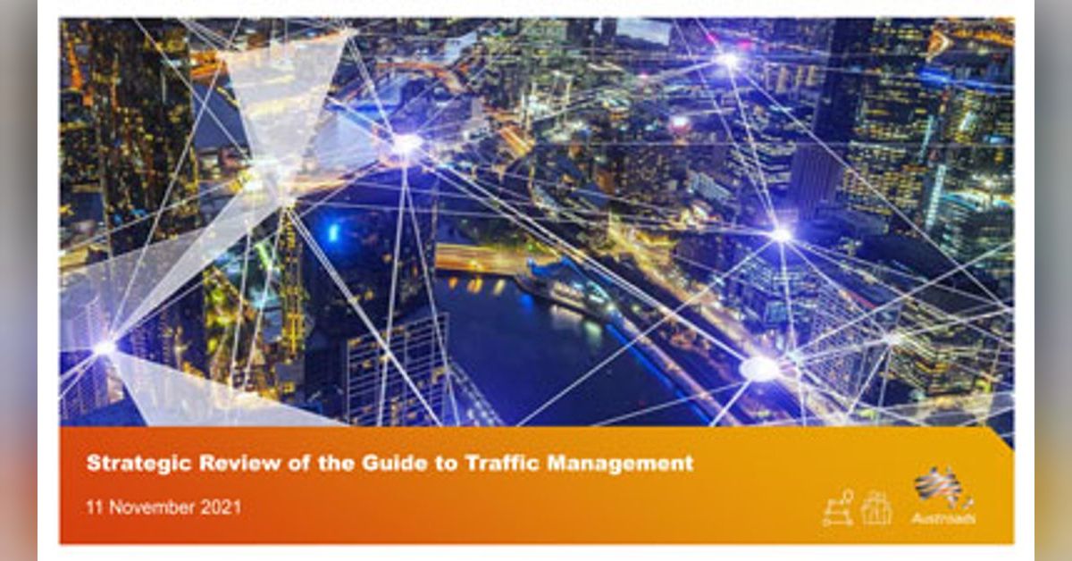 Strategic Review of the Guide to Traffic Management | Austroads ...
