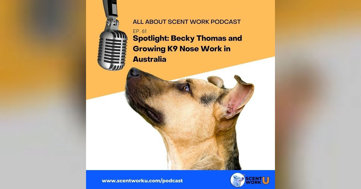 Spotlight: Becky Thomas Growing K9 Nose Work in Australia | All About ...