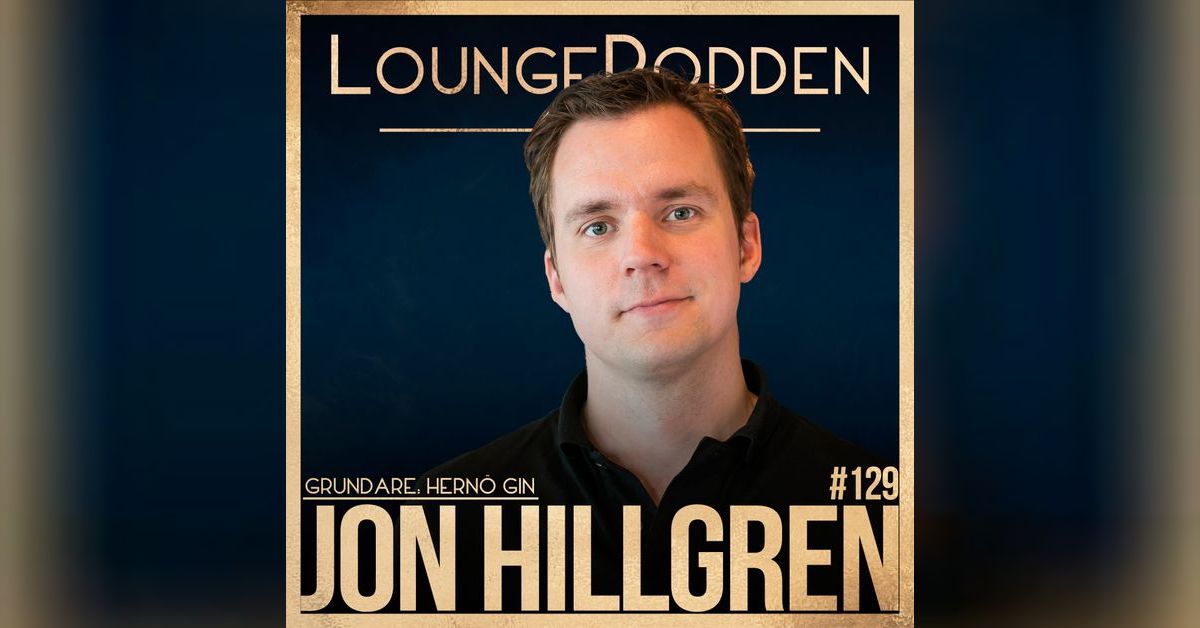 #129 - Jon Hillgren, Grundare Hernö Gin - Världens bästa Gin | LoungePodden