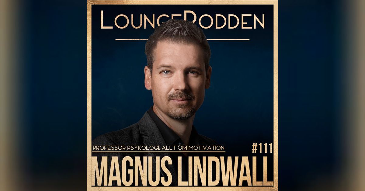 #111 - Allt om MOTIVATION & Self Determination Theory: Magnus Lindwall ...