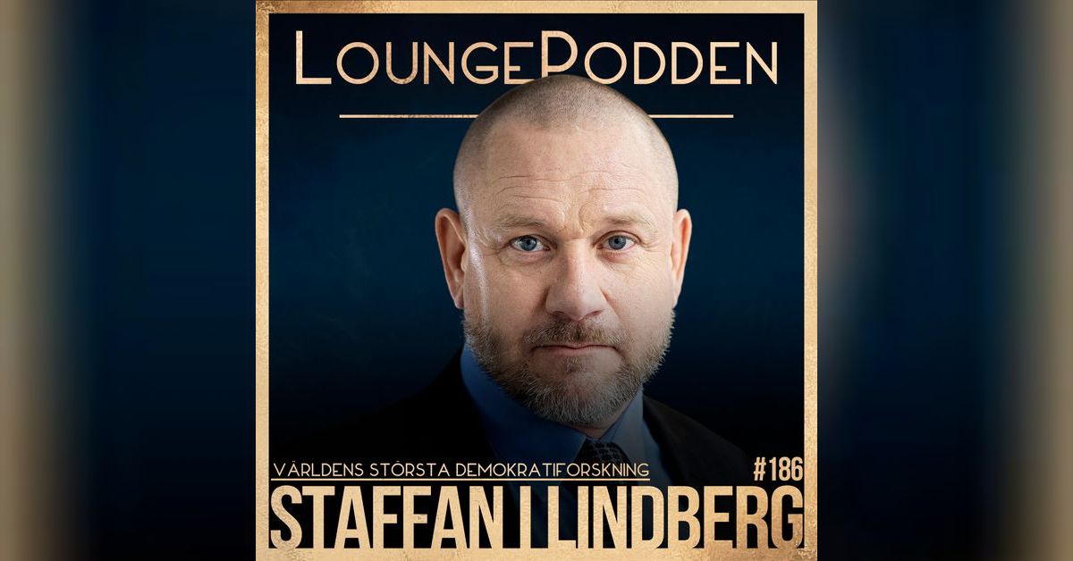#186 - Världens största demokratiforskning: Staffan I Lindberg, V-Dem Institute | LoungePodden
