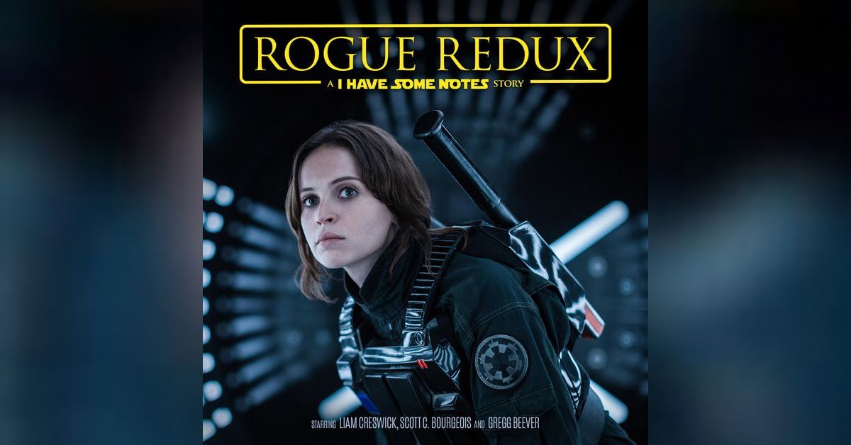 Rogue Redux: Revisiting Rogue One: A Star Wars Story | I Have Some Notes