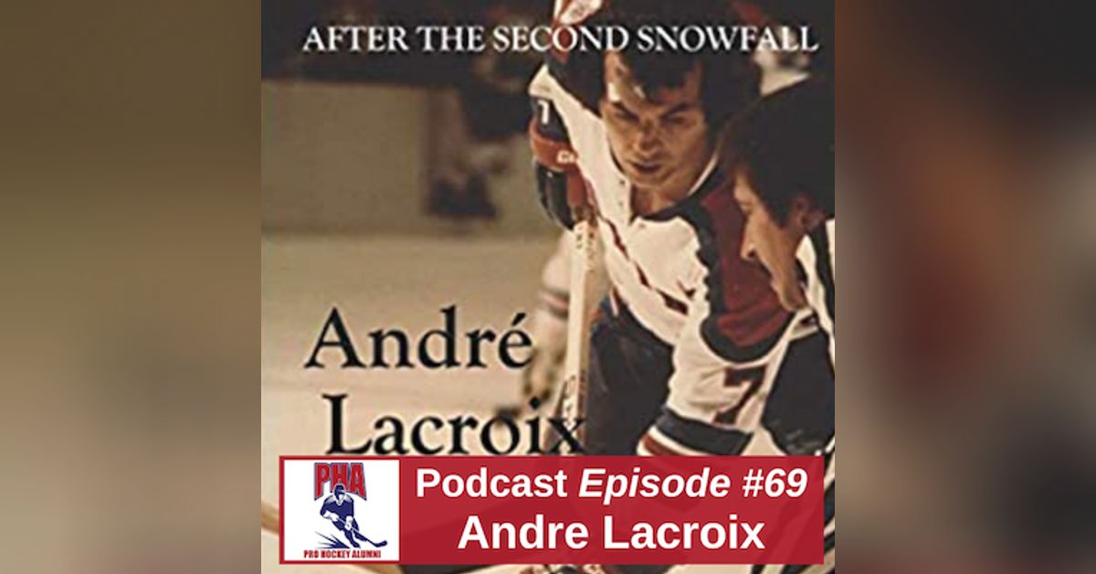 #69 Andre Lacroix - The Memoir of the WHA Scoring King -- "After the ...