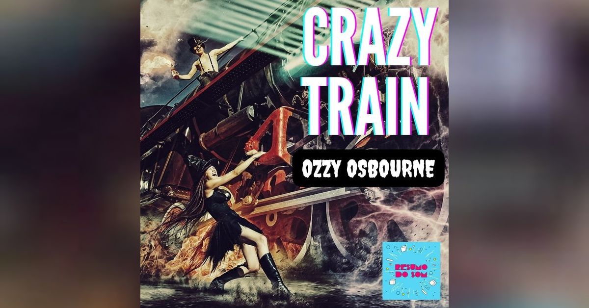 Resumo do Som #58: Ozzy Osborne - Crazy Train | 80 WATTS