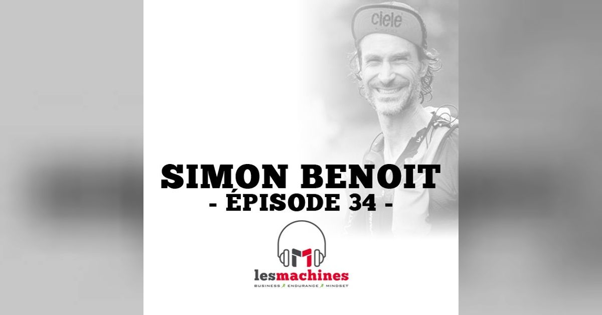 Épisode 34 - Simon Benoit | Les Machines propulsé par l’Équipe Tardif