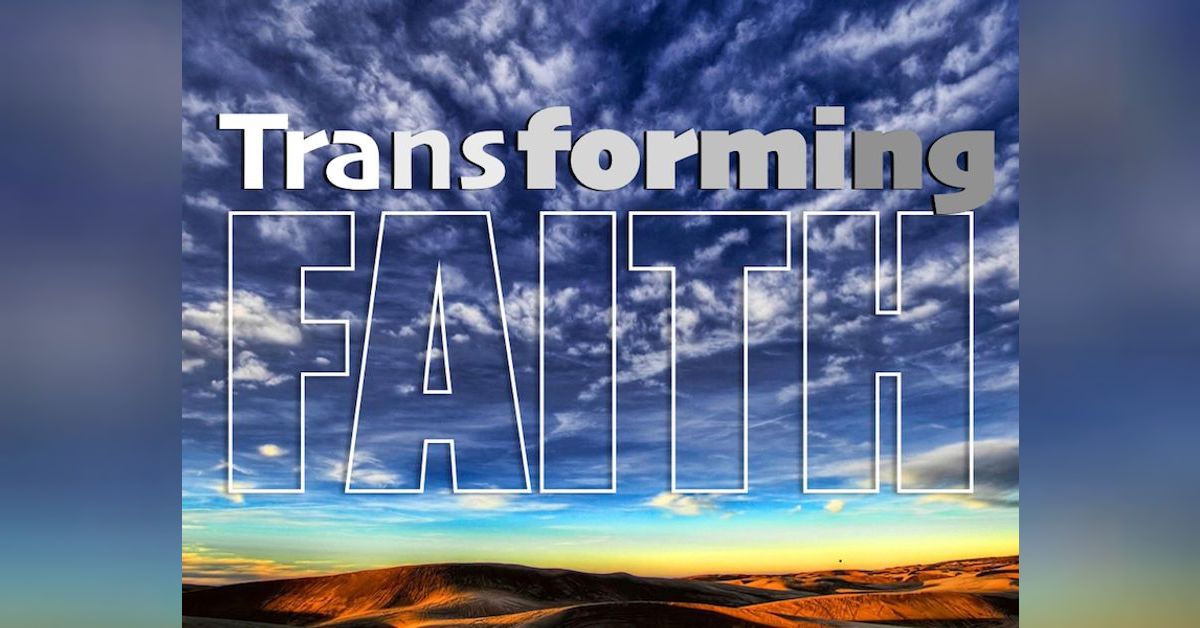 Transforming Faith Part I | Life In the Spirit