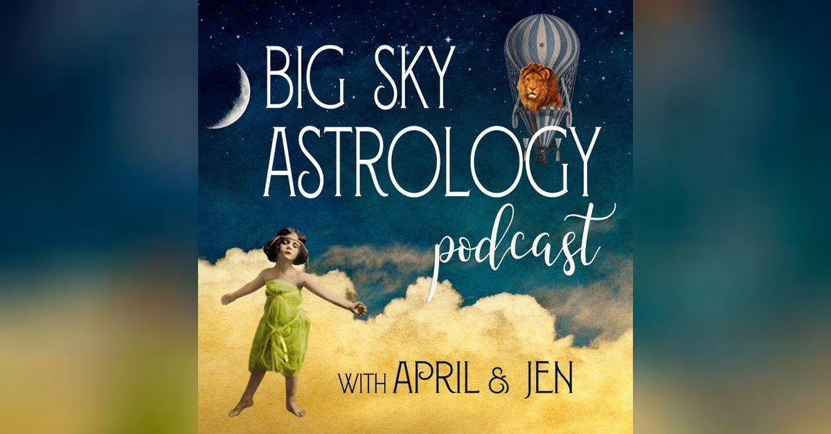006 | Saturn & Pluto Eat More Crunchy Things | Big Sky Astrology Podcast