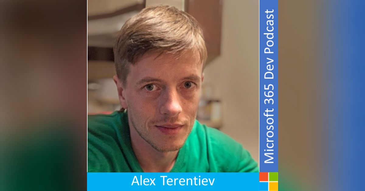 SPFx releases and features with Alex Terentiev | Microsoft 365 ...