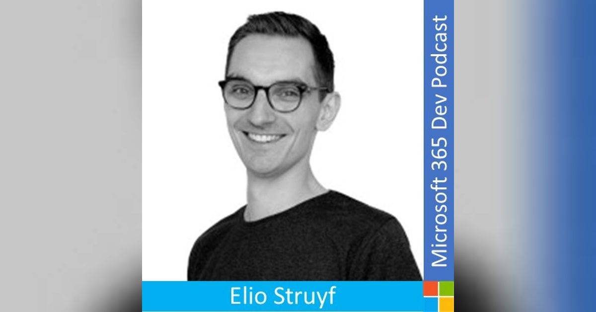 Building an Application on the Microsoft 365 Platform with Elio Struyf | Microsoft 365 Developer ...