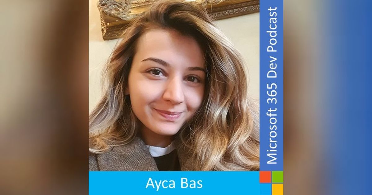 Azure Event Hub and Rich Notifications with Ayca Bas | Microsoft 365 Developer Podcast