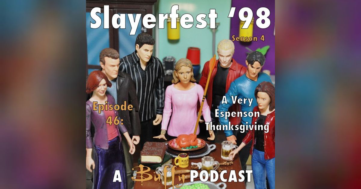 Ep 46: A Very Espenson Thanksgiving | Slayerfest98 (A Buffy the Vampire ...