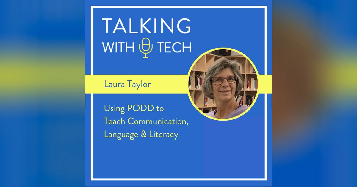 Talking With Tech AAC Podcast - Laura Taylor: Using PODD to Teach ...