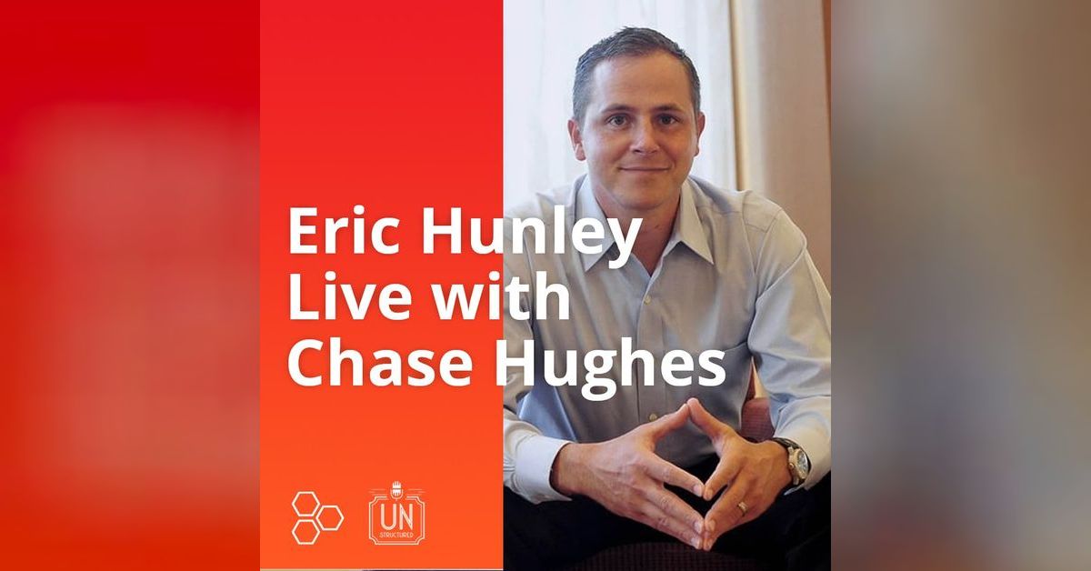 Eric Hunley and Chase Hughes Livestream | Unstructured