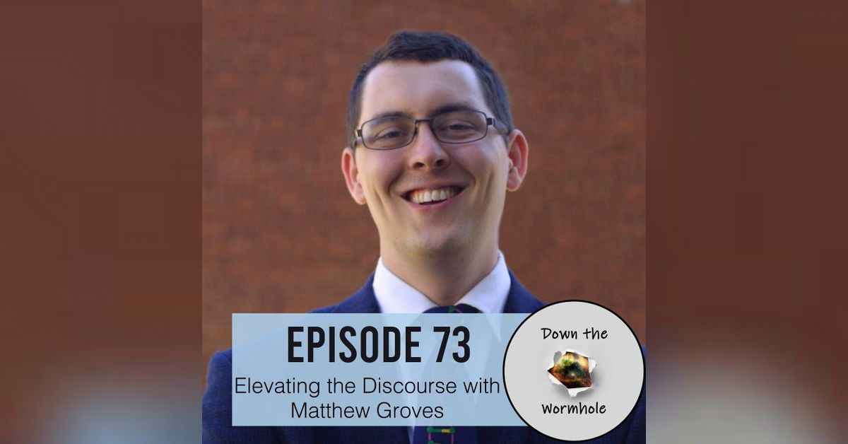 Elevating the Discourse with Matthew Groves (science and faith educator ...