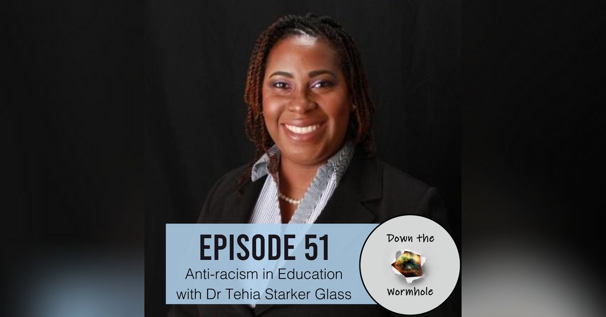 Racism Part 4 with Dr Tehia Starker Glass (Anti-Racism in Education ...