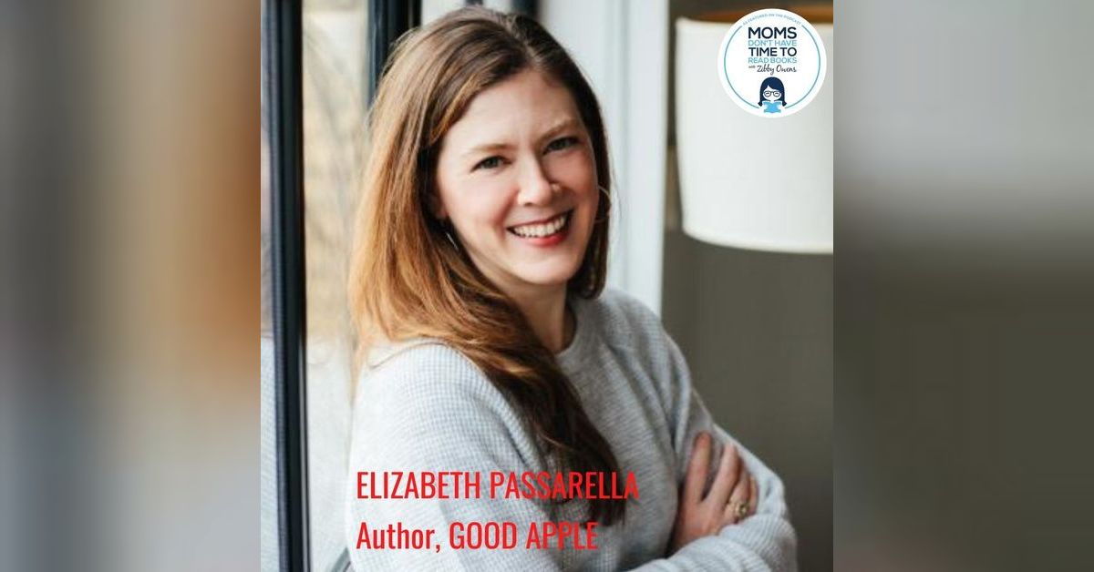 Elizabeth Passarella, GOOD APPLE | Moms Don’t Have Time to Read Books