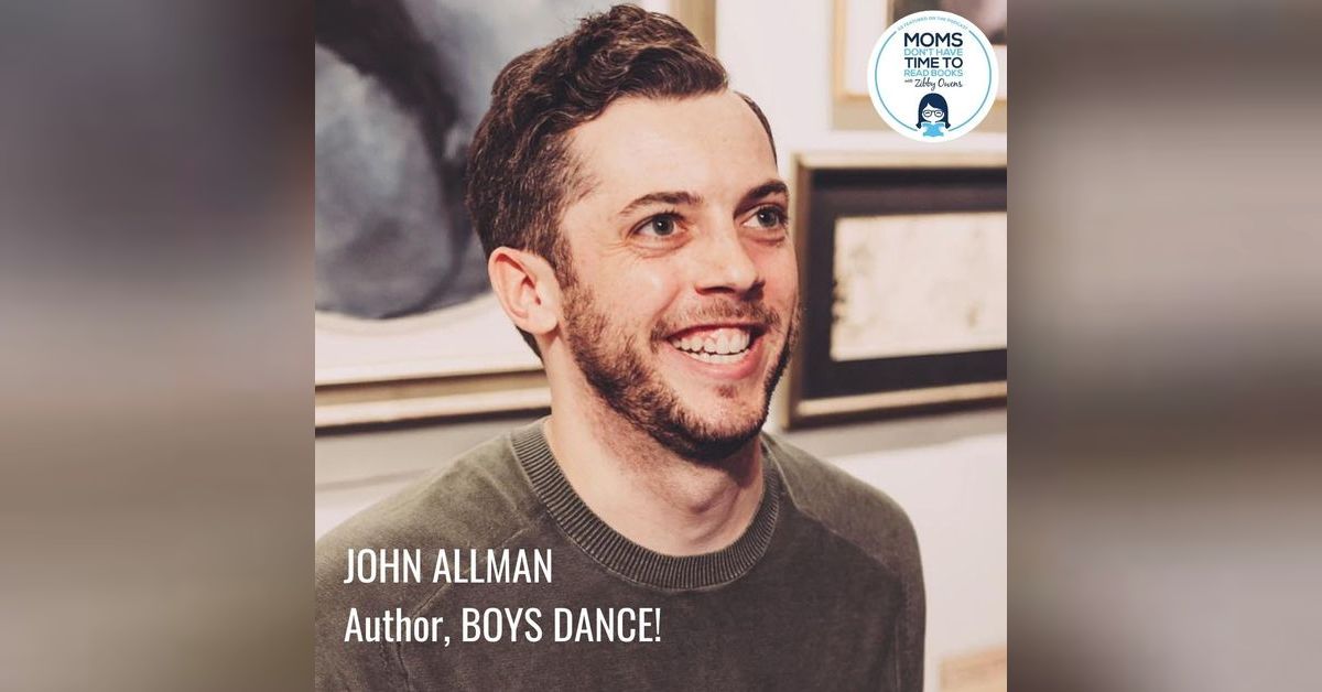 John Allman, BOYS DANCE! | Moms Don’t Have Time to Read Books
