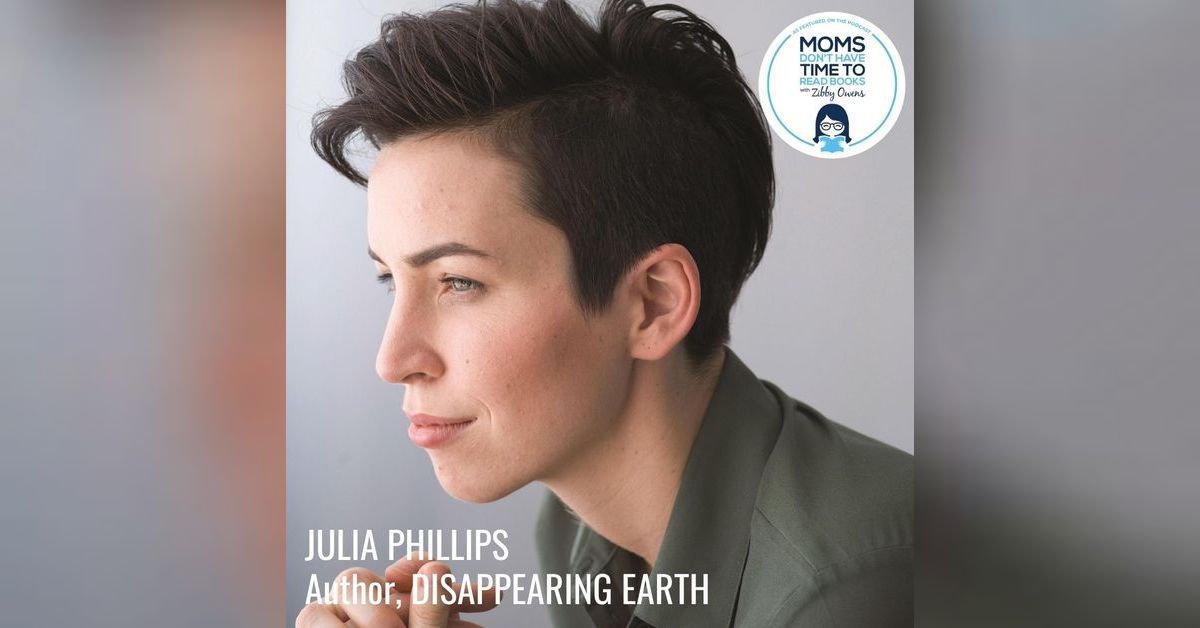 Julia Phillips, DISAPPEARING EARTH | Moms Don’t Have Time to Read Books