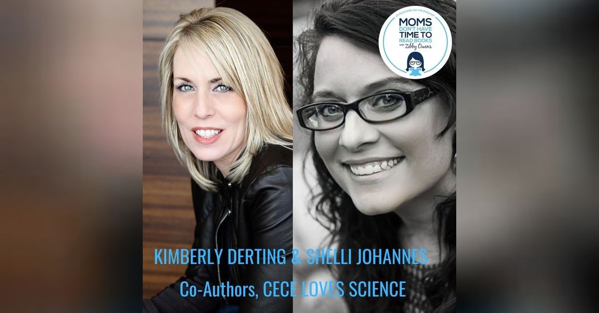 Kimberly Derting & Shelli Johannes, CECE LOVES SCIENCE | Moms Don’t ...
