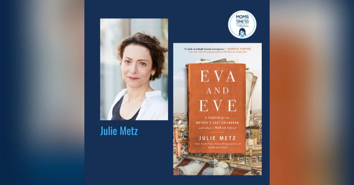 Julie Metz, EVA AND EVE | Moms Don’t Have Time to Read Books