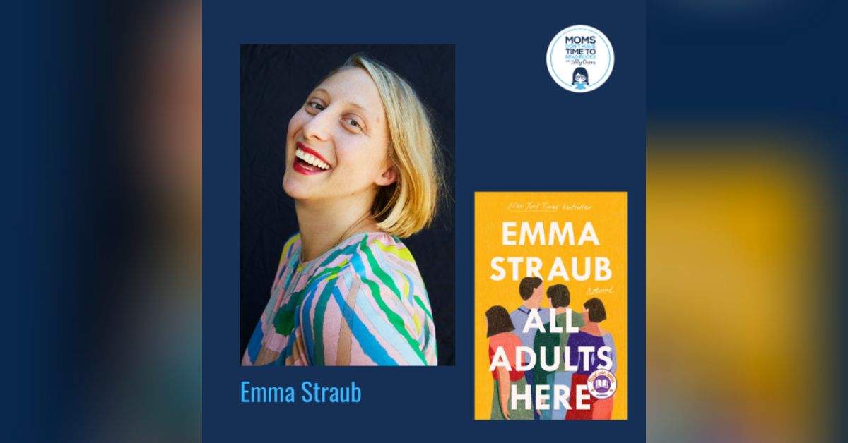 Emma Straub, ALL ADULTS HERE | Moms Don’t Have Time to Read Books