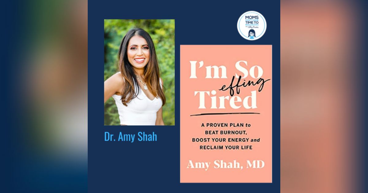 Dr. Amy Shah, I'M SO EFFING TIRED | Moms Don’t Have Time to Read Books