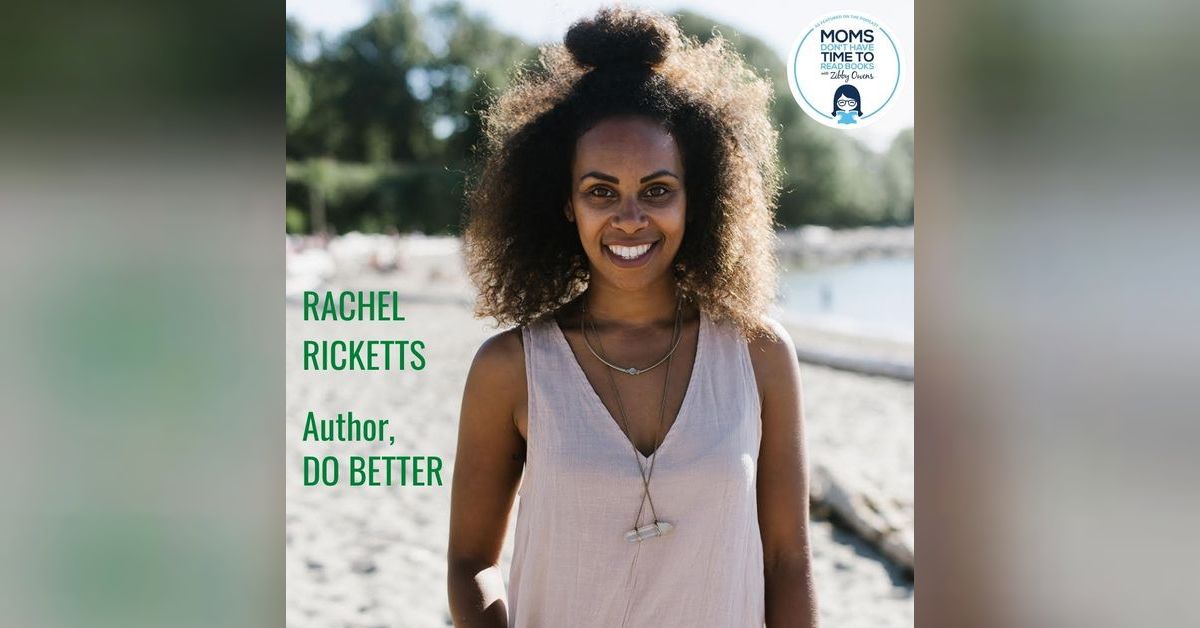 Rachel Ricketts, DO BETTER | Moms Don’t Have Time to Read Books