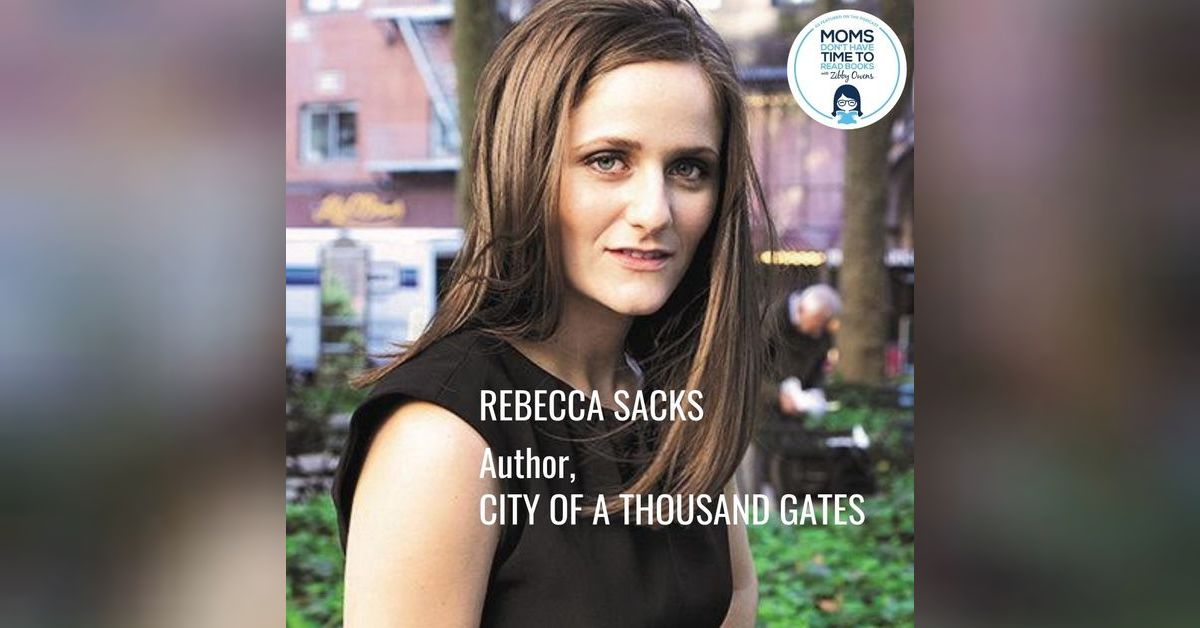 Rebecca Sacks, CITY OF A THOUSAND GATES | Moms Don’t Have Time to Read ...