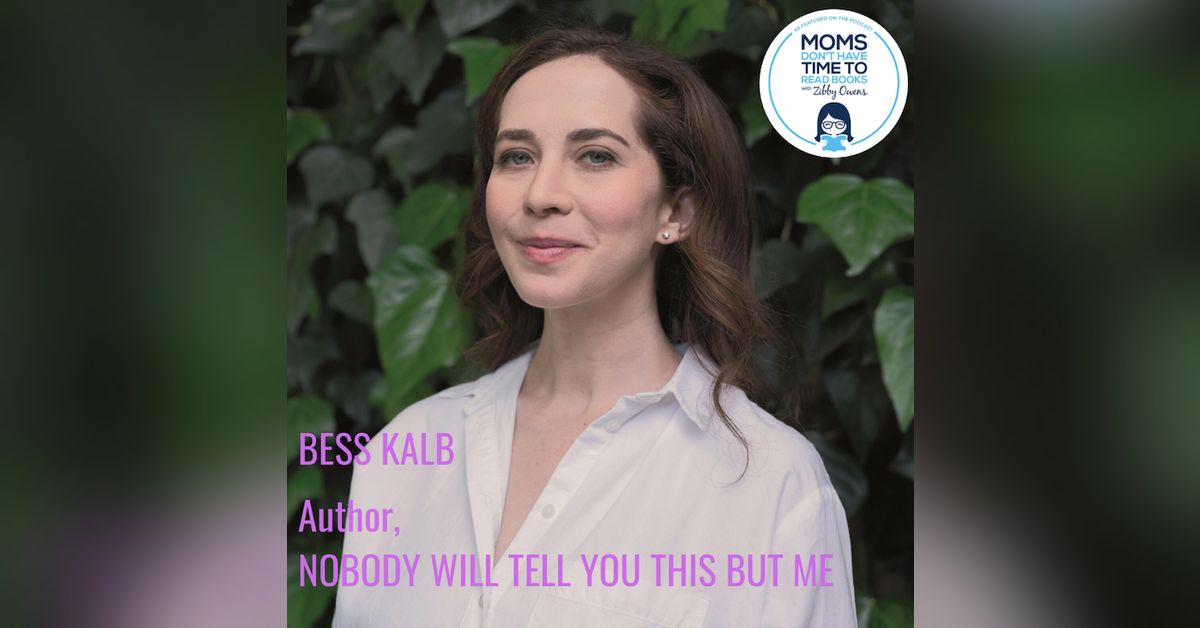 Bess Kalb, NOBODY WILL TELL YOU THIS BUT ME | Moms Don’t Have Time to ...