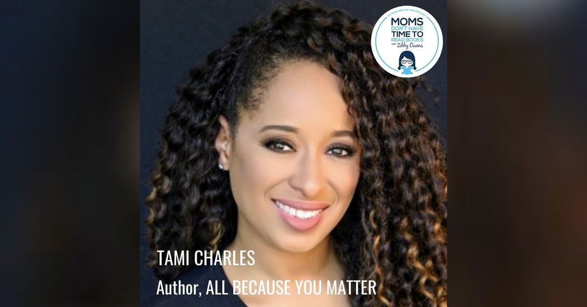 Tami Charles, ALL BECAUSE YOU MATTER | Moms Don’t Have Time to Read Books