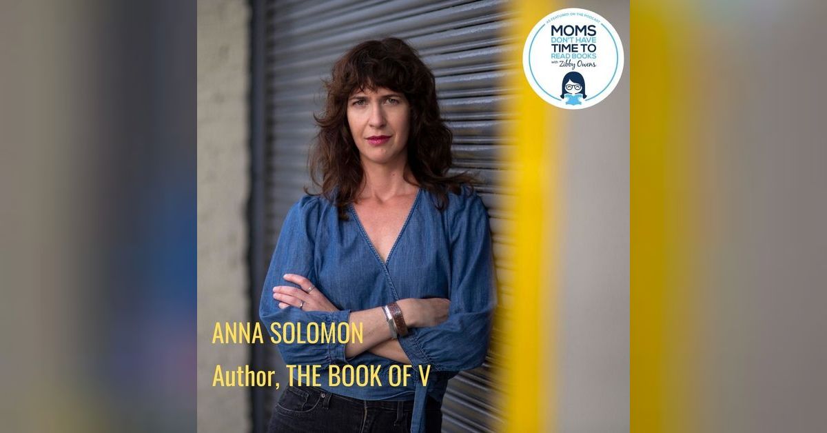 Anna Solomon, THE BOOK OF V. | Moms Don’t Have Time to Read Books