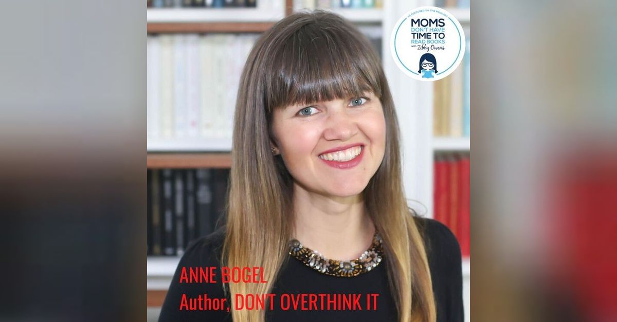 Anne Bogel, DON'T OVERTHINK IT | Moms Don’t Have Time to Read Books